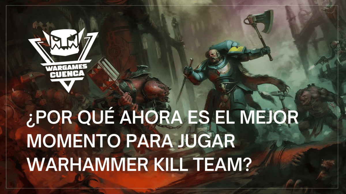 ¿Por qué ahora es el mejor momento para jugar Warhammer Kill Team? – LA DADOCON